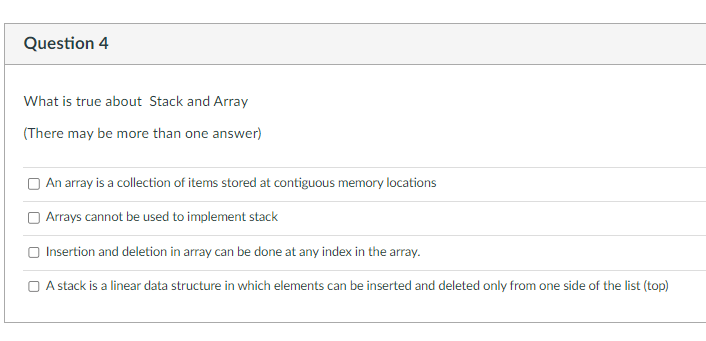 Solved What is true about Stack and Array (There may be more | Chegg.com