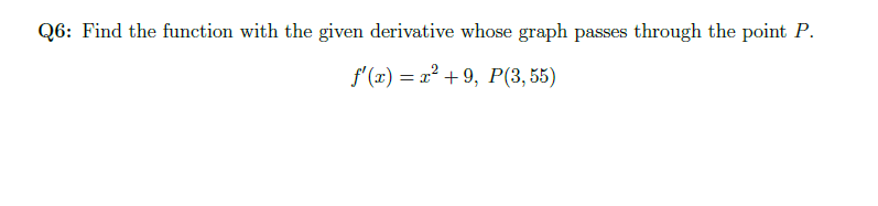 Solved Q6: Find the function with the given derivative whose | Chegg.com