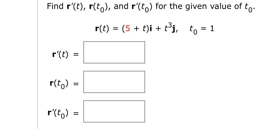 Solved Find r′(t),r(t0), and r′(t0) for the given value of | Chegg.com