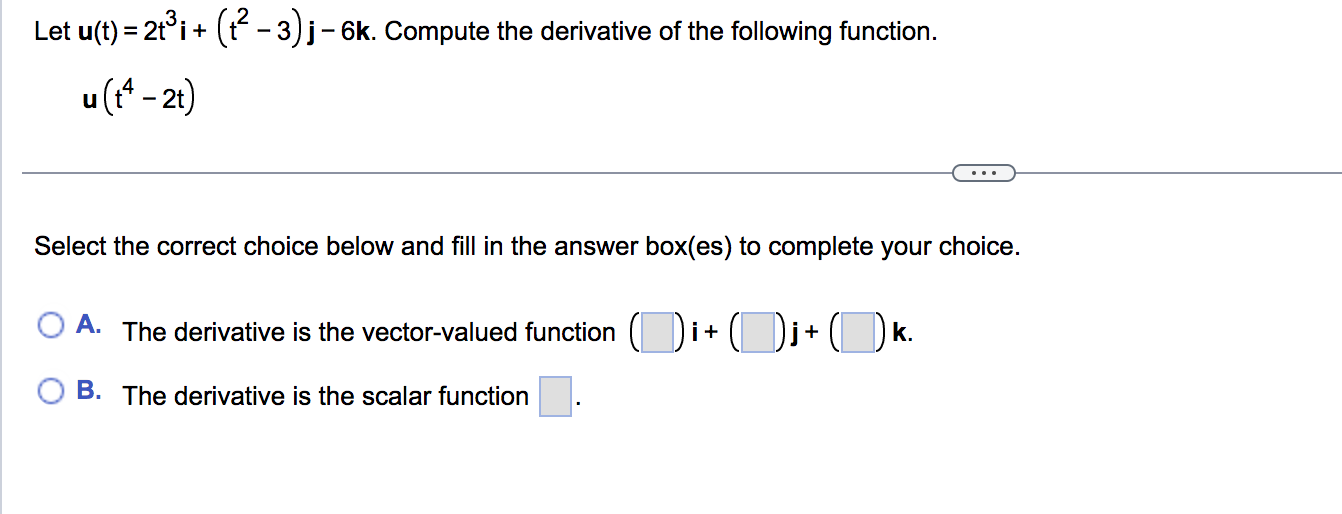 Solved Let u(t)=2t3i+(t2−3)j−6k. Compute the derivative of | Chegg.com