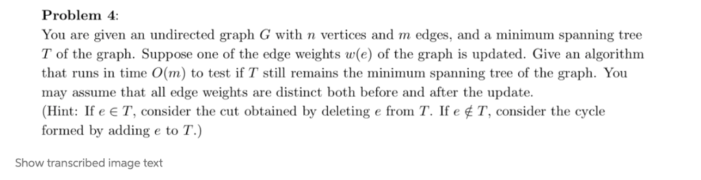 Solved Problem 4: You are given an undirected graph G with n | Chegg.com