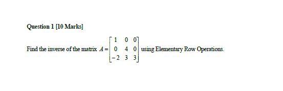 Solved Find the inverse of the matrix A=⎣⎡10−2043003⎦⎤ using | Chegg.com