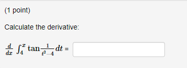 Solved Calculate the derivative: dxd∫4xtant2−41dt= | Chegg.com