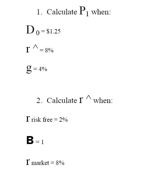 Solved 1. Calculate P1 when: D0=$1.25r∧=8% g=4% 2. Calculate | Chegg.com