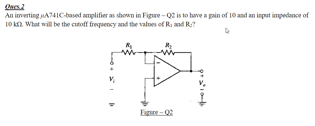 Solved Ques. 2 An inverting uA741C-based amplifier as shown | Chegg.com