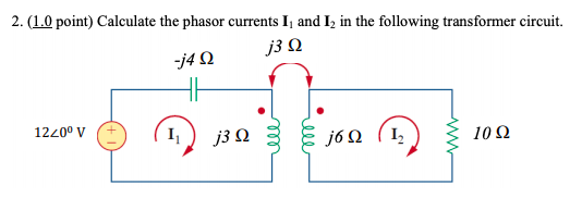 Solved Calculate the phasor currents I1 and I2 in the | Chegg.com