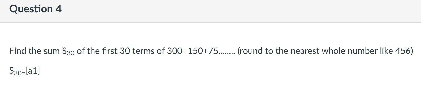 Solved Question 4 Find The Sum S30 Of The First 30 Terms Of