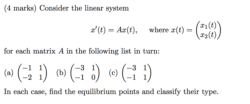Solved (4 marks) Consider the linear system x' (t) = Ax(t), | Chegg.com