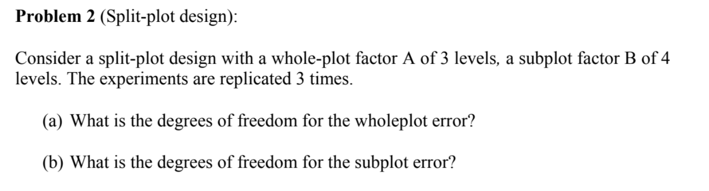 Solved Problem 2 (Split-plot design): Consider a split-plot | Chegg.com