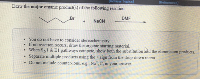Solved Review Topics] References] Draw the major organic | Chegg.com
