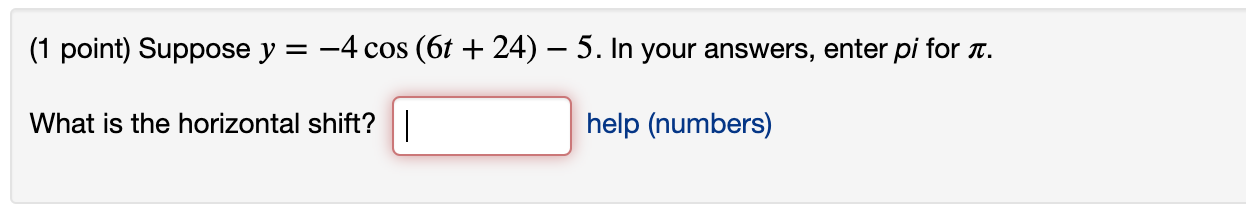 Solved (1 point) Suppose y = -4 cos (6t + 24) – 5. In your | Chegg.com