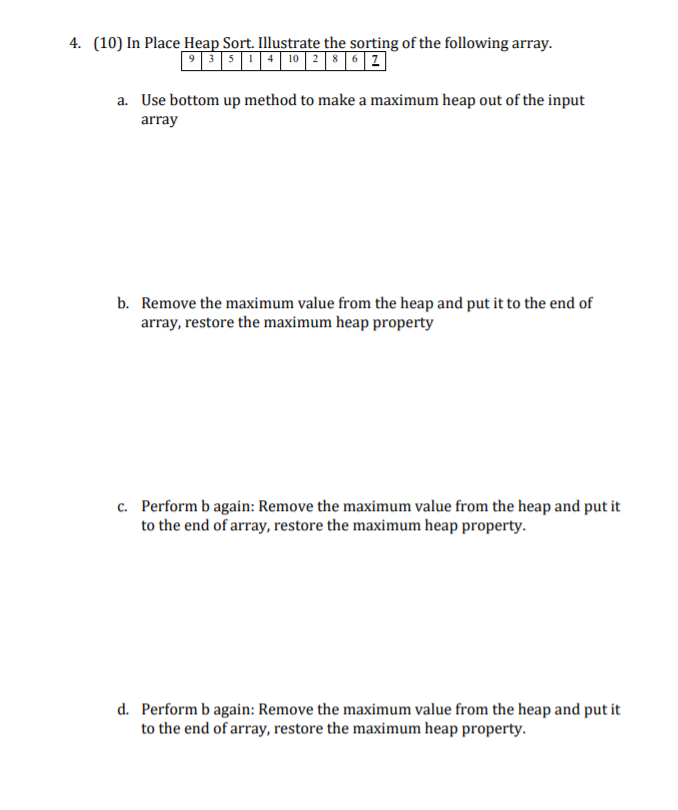 Solved 4. (10) In Place Heap Sort. Illustrate the sorting of | Chegg.com