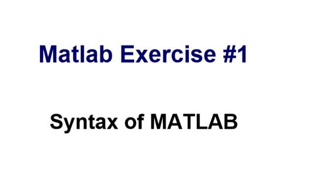 Solved Matlab Exercise #1 Syntax of MATLAB The | Chegg.com Solved Matlab Exercise #1 Syntax of MATLAB The | Chegg.com