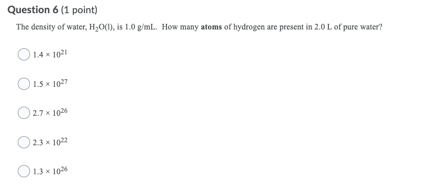 Solved Question 6 (1 point) The density of water, H20(1), is | Chegg.com