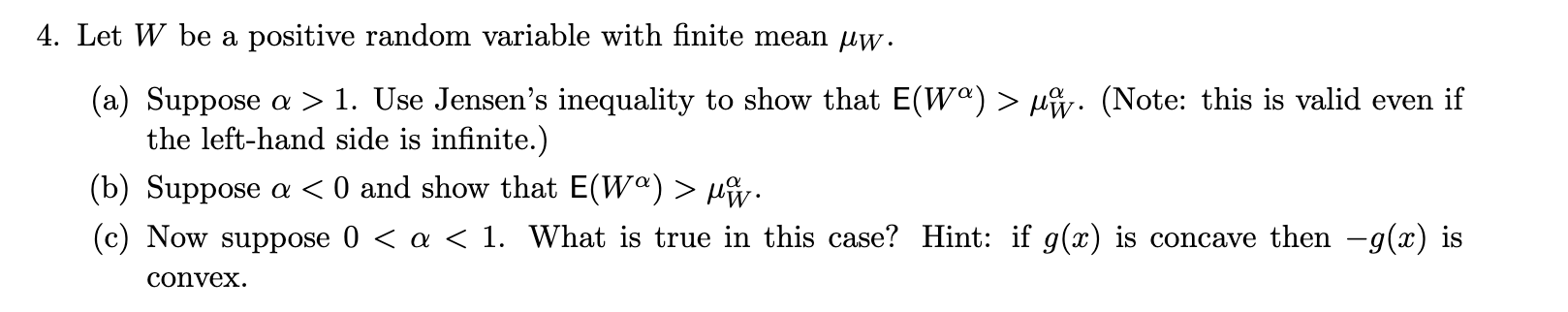 Solved 4. Let W be a positive random variable with finite | Chegg.com