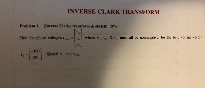 Solved INVERSE CLARK TRANSFORMM Problem I. (inverse Clarke | Chegg.com
