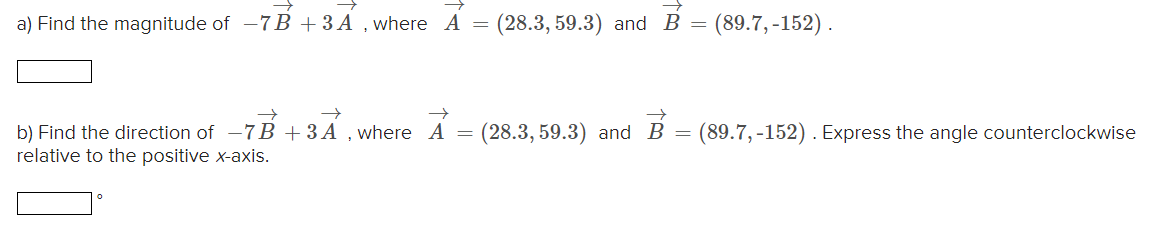 Solved a) Find the magnitude of −7B+3A, where A=(28.3,59.3) | Chegg.com