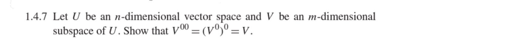 Solved 1.4.7 ﻿Let U ﻿be an n-dimensional vector space and V | Chegg.com