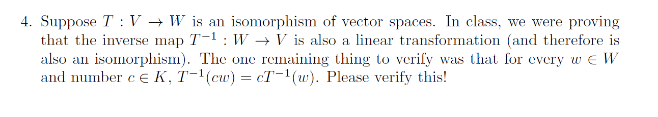 Solved : -> 4. Suppose T :V + W is an isomorphism of vector | Chegg.com