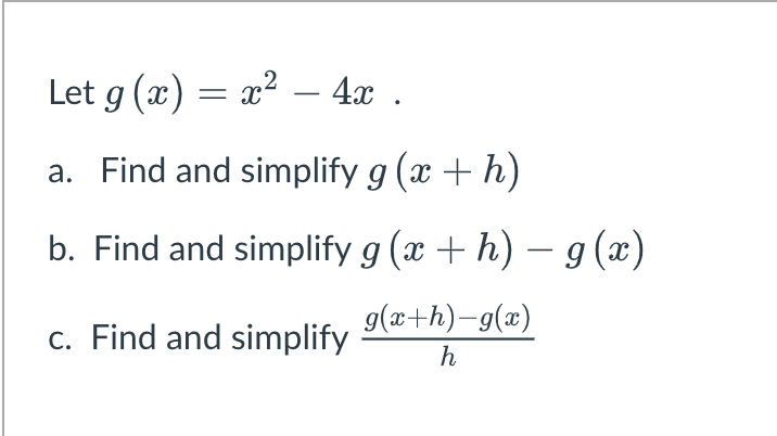 Solved Let g(x) = x2 – 4.x . a. Find and simplify g (x + h) | Chegg.com