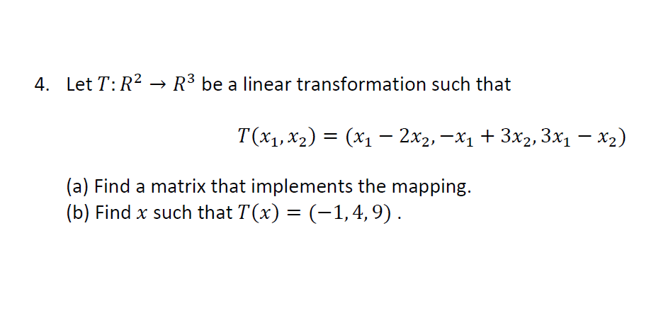 Solved 4. Let T: R2-> R3 be a linear transformation such | Chegg.com Solved 4. Let T: R2-> R3 be a linear transformation such | Chegg.com