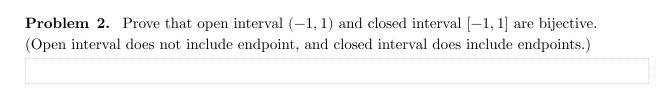 Solved Problem 2. Prove that open interval (−1,1) and closed | Chegg.com