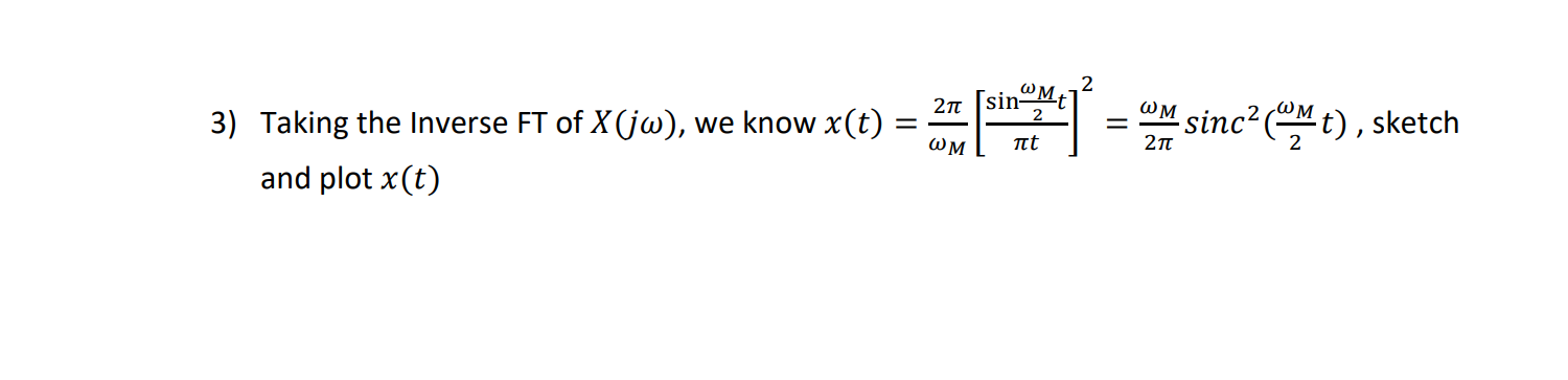 Solved 3) Taking the Inverse FT of X(jw), we know x(t) = and | Chegg.com