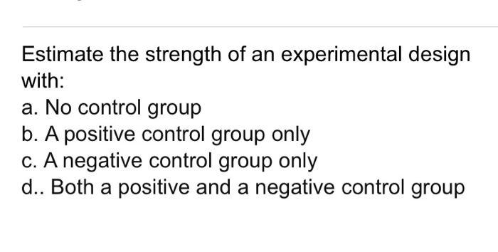 Solved Estimate the strength of an experimental design with: | Chegg.com