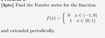 Solved [3pts] Find the Fourier series for the function | Chegg.com