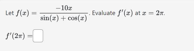Solved Let f(x)=6sinx+4cosx f′(x)= f′(47π)=Let | Chegg.com Solved Let f(x)=6sinx+4cosx f′(x)= f′(47π)=Let | Chegg.com