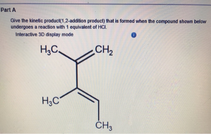 Solved Part A Give the kinetic product(1,2-addition product) | Chegg.com
