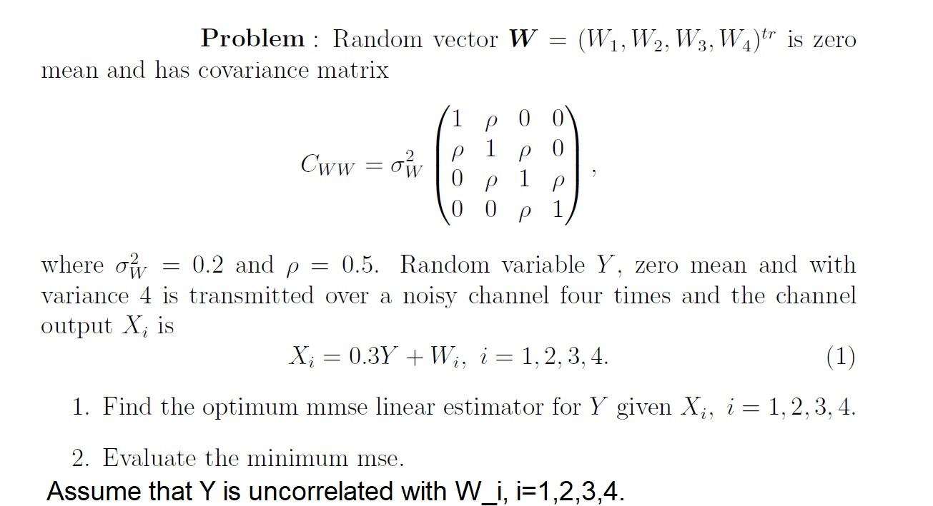 Solved = Problem : Random vector W mean and has covariance | Chegg.com