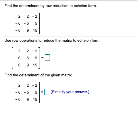 Solved Find the determinant by row reduction to echelon | Chegg.com