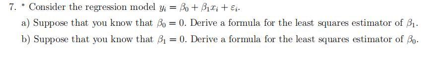 Solved * 7. = Consider the regression model yi = Bo + B12; + | Chegg.com
