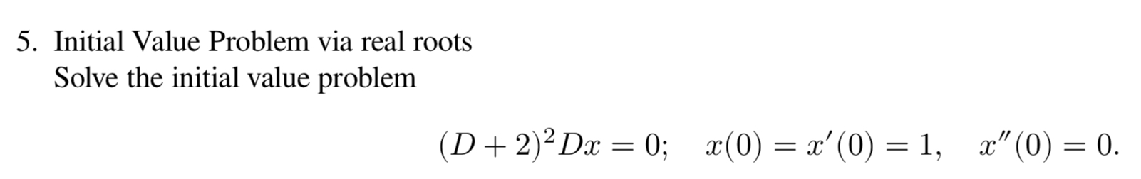 Solved 5. Initial Value Problem via real roots Solve the | Chegg.com