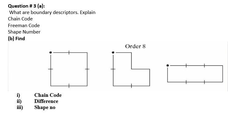 Solved Question # 3 (a): What are boundary descriptors. | Chegg.com