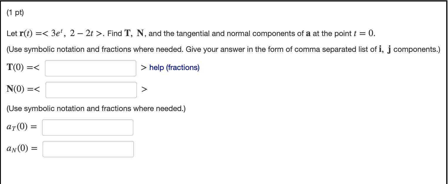 Solved (1 pt) Let r(t) = . Find T, N, and the | Chegg.com