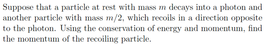 Solved Suppose that a particle at rest with mass m decays | Chegg.com