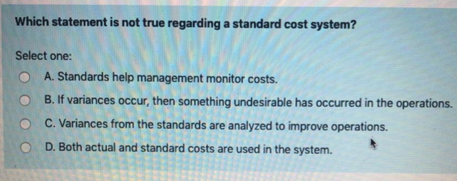 Solved Which statement is not true regarding a standard cost | Chegg.com