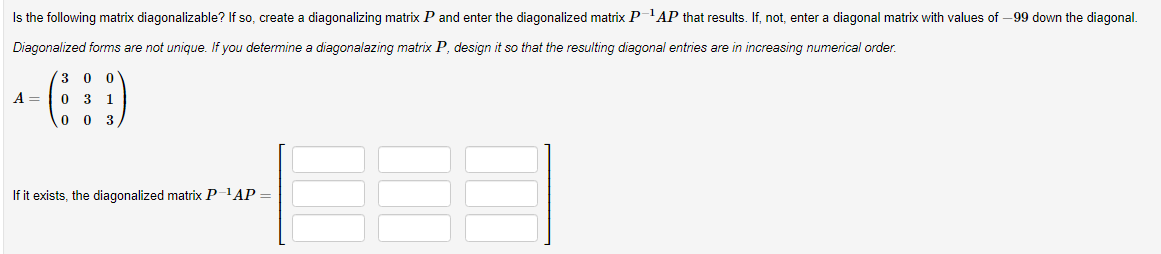Solved Is the following matrix diagonalizable? If so, create | Chegg.com