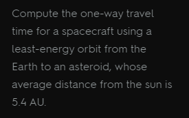 Solved Compute the one-way travel time for a spacecraft | Chegg.com