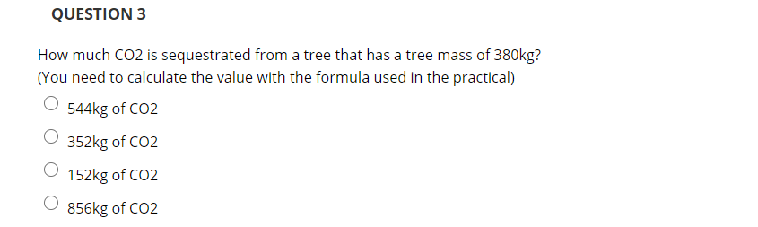 Solved QUESTION 3 How much CO2 is sequestrated from a tree | Chegg.com