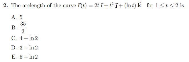 Solved 2. The arclength of the curve r(t)=2t1+t2j+(lnt)k for | Chegg.com