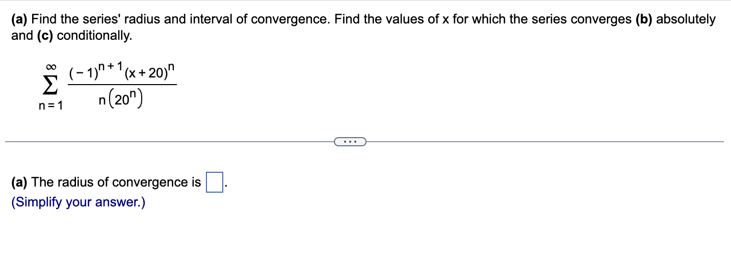Solved (a) Find the series' radius and interval of | Chegg.com