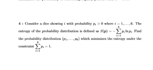 Solved 4 : Consider a dice showing i with probability pi>0 | Chegg.com