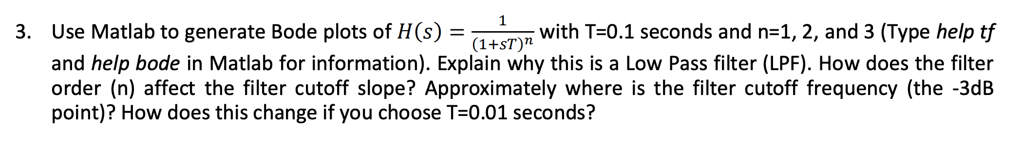 Solved 3. Use Matlab to generate Bode plots of H(s) = . con | Chegg.com