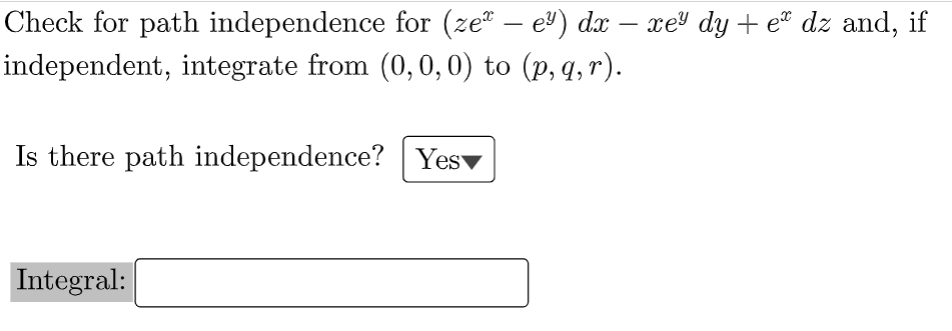 Solved Check for path independence for (zex−ey)dx−xeydy+exdz | Chegg.com