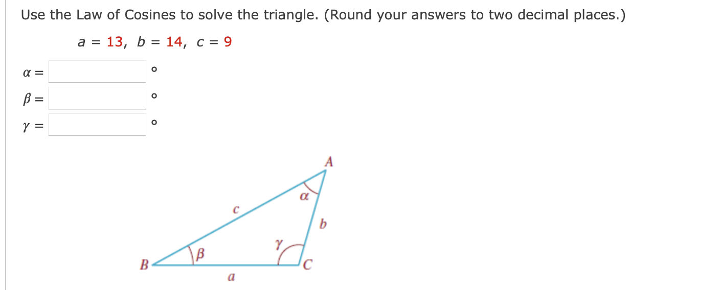 Solved Use the Law of Cosines to solve the triangle. (Round | Chegg.com