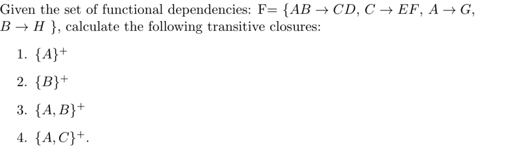 Solved Given the set of functional dependencies: F= {AB + | Chegg.com