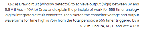 Solved Q6: a) Draw circuit (window detector) to achieve | Chegg.com